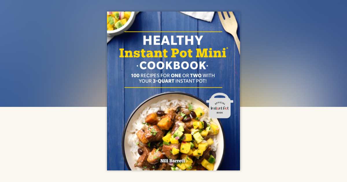 Healthy Instant Pot Mini Cookbook by Nili Barrett: 9781615649228 ...