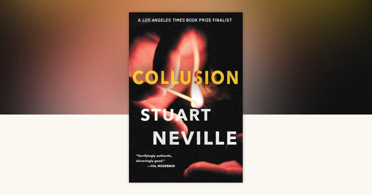 Collusion by Stuart Neville: 9781616952426 | PenguinRandomHouse.com: Books
