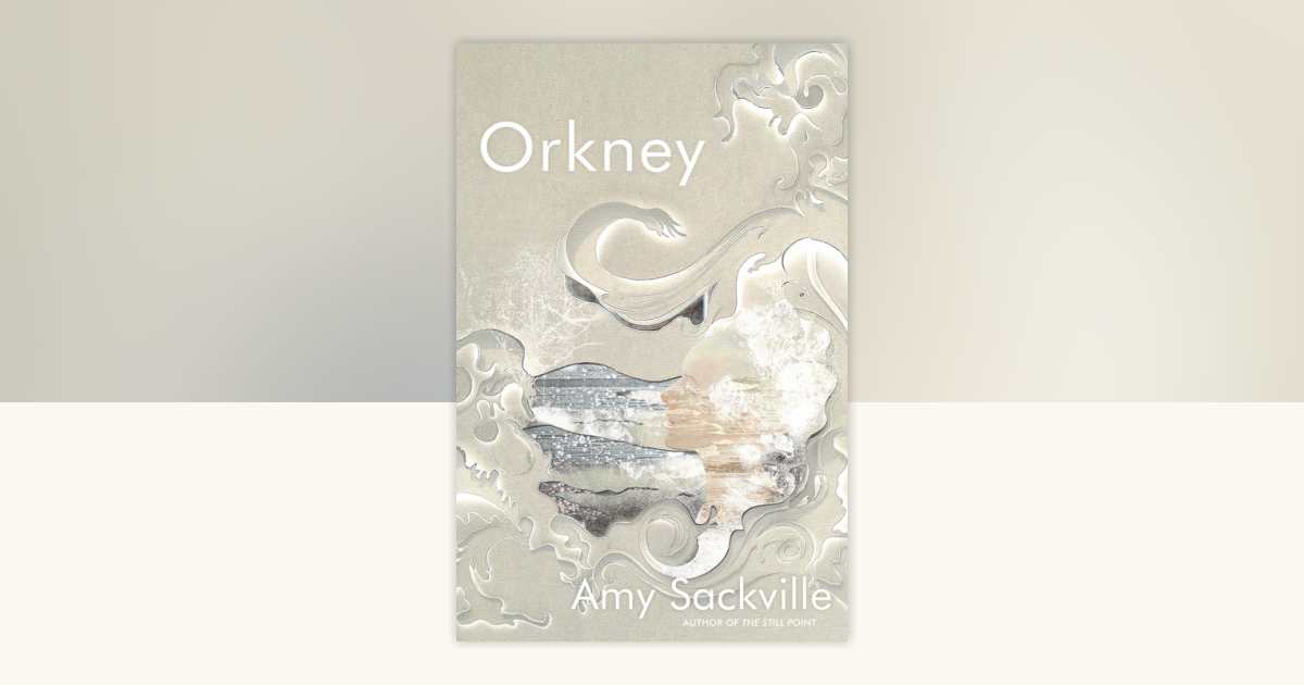 Orkney by Amy Sackville: 9781619023161 | PenguinRandomHouse.com: Books