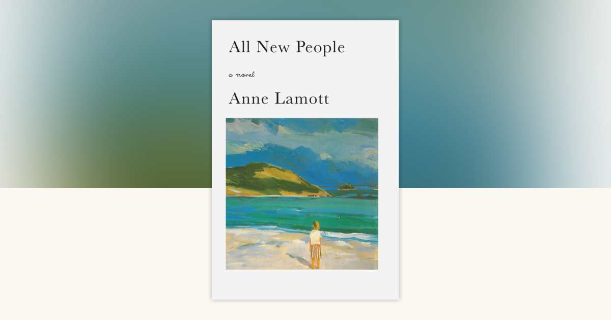 All New People by Anne Lamott: 9781619027930 | PenguinRandomHouse.com ...