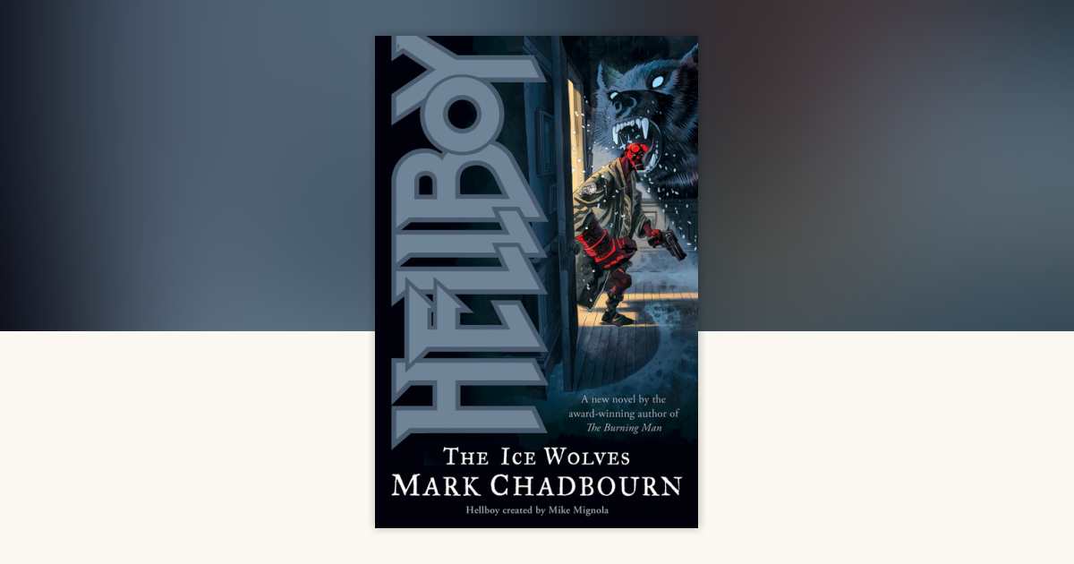 Hellboy: The Ice Wolves by Mark Chadbourn: 9781621154426 ...