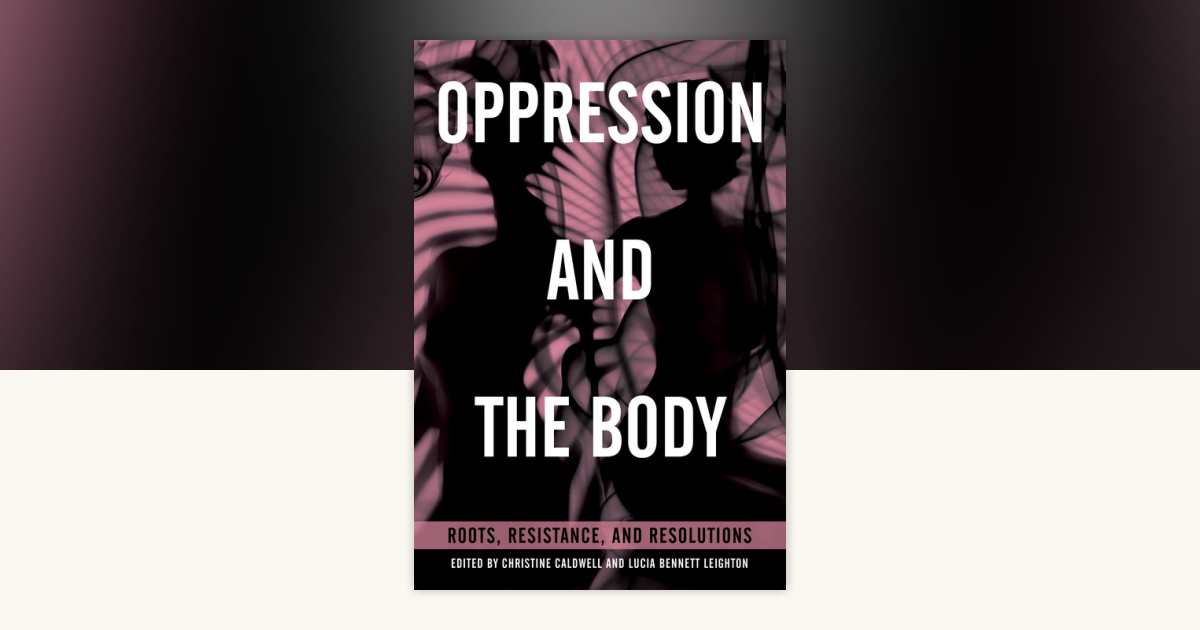 Oppression and the Body: 9781623172015 | PenguinRandomHouse.com: Books