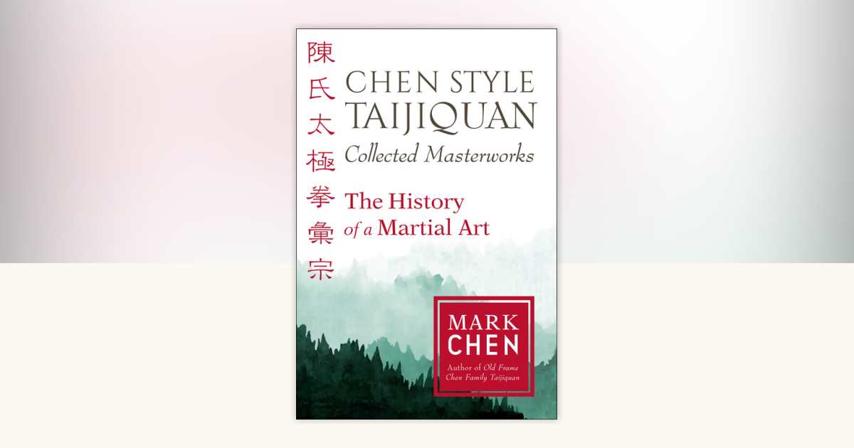 Chen Style Taijiquan Collected Masterworks by Mark Chen: 9781623173937 | PenguinRandomHouse.com ...