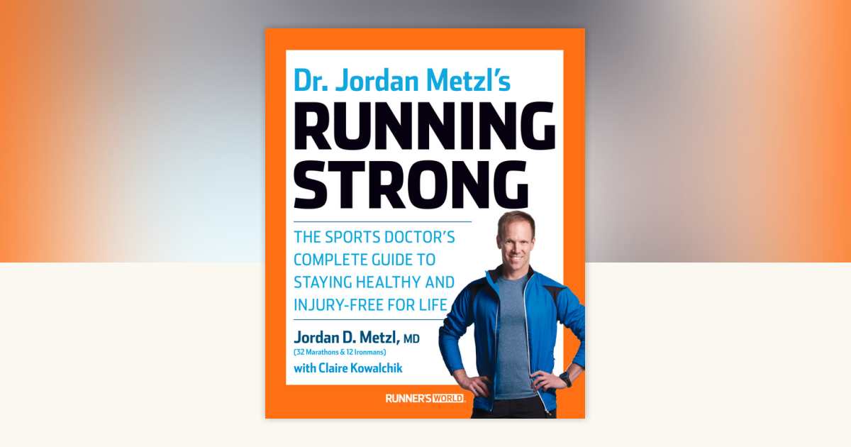 Dr. Jordan Metzl's Running Strong by Jordan D. Metzl, MD, Claire ...