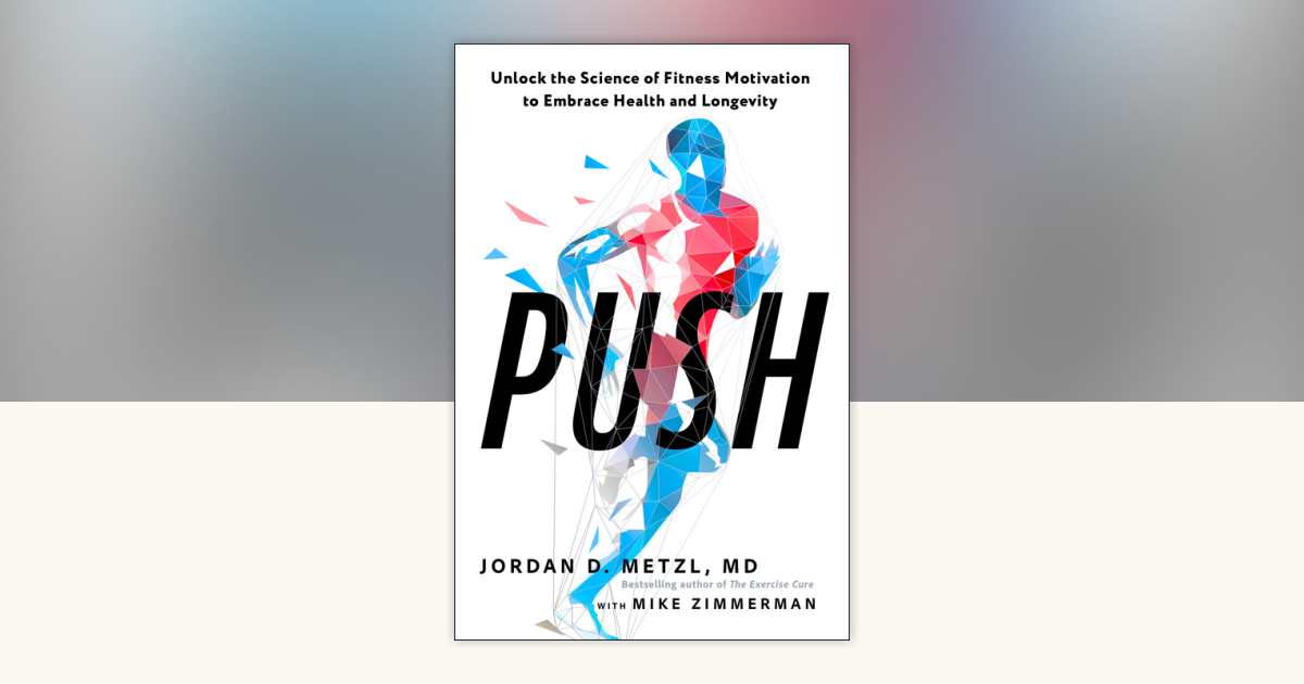 Push by Jordan D. Metzl, MD: 9781623365882 | PenguinRandomHouse.com: Books