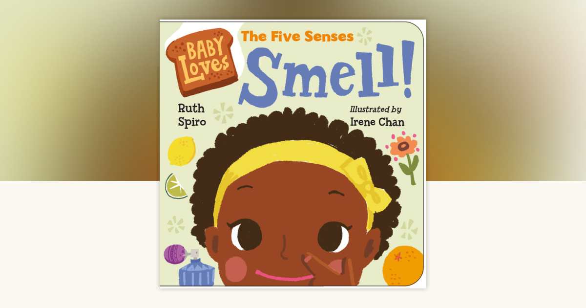 Baby Loves the Five Senses: Smell! by Ruth Spiro: 9781623541538 ...
