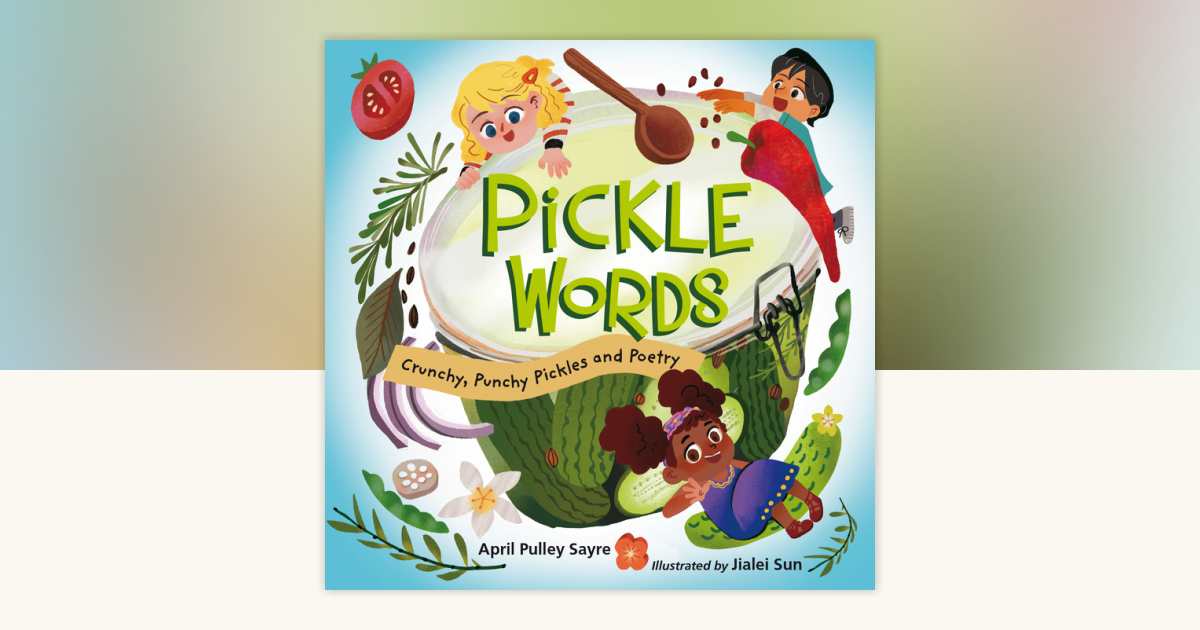Pickle Words by April Pulley Sayre: 9781623543624 | PenguinRandomHouse ...