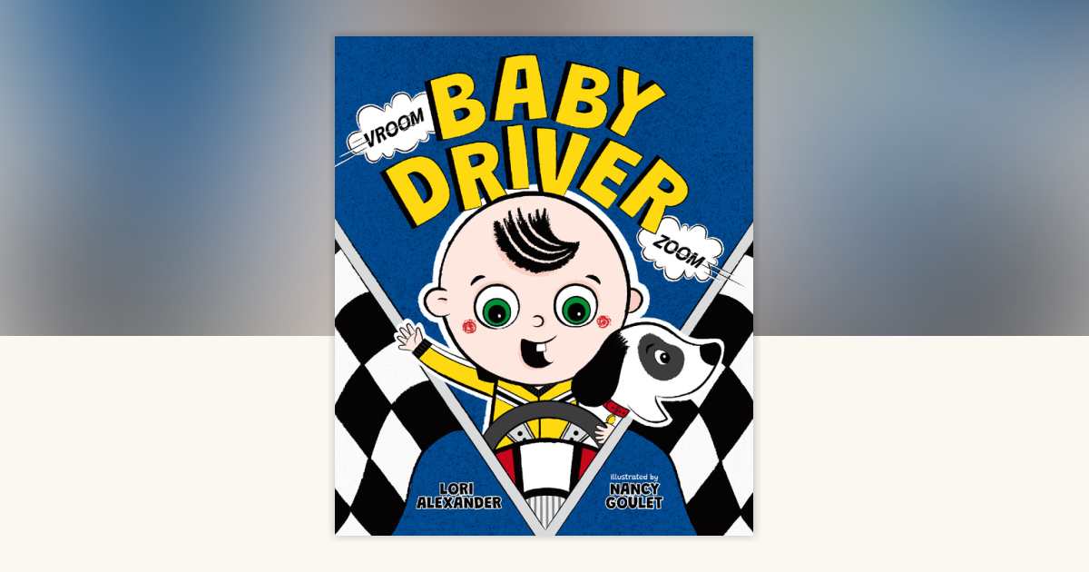 Vroom, Baby Driver, Zoom by Lori Alexander: 9781623546625 ...