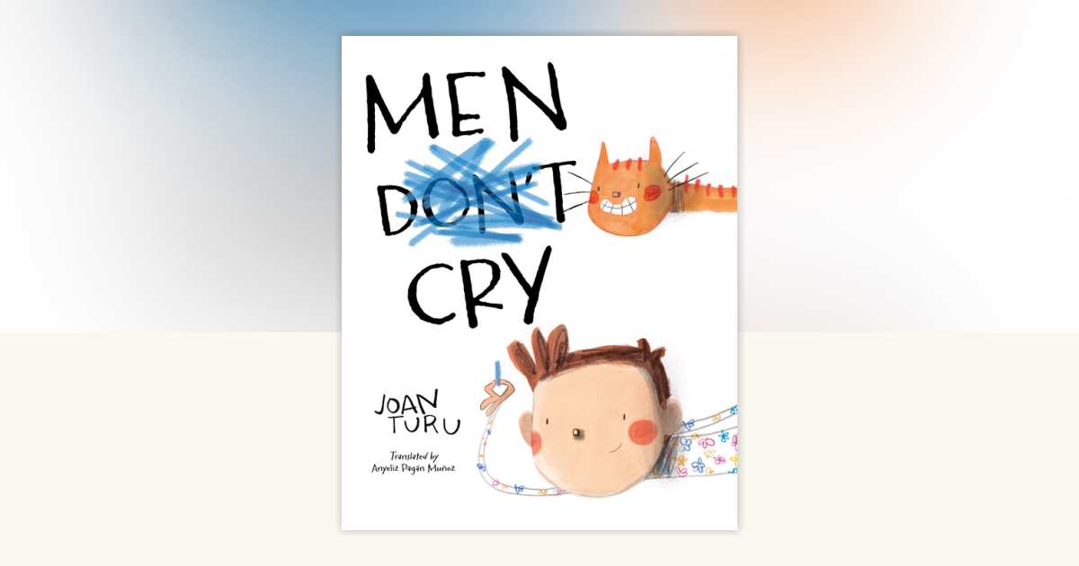 Men Cry by Joan Turu: 9781623546885 | PenguinRandomHouse.com: Books
