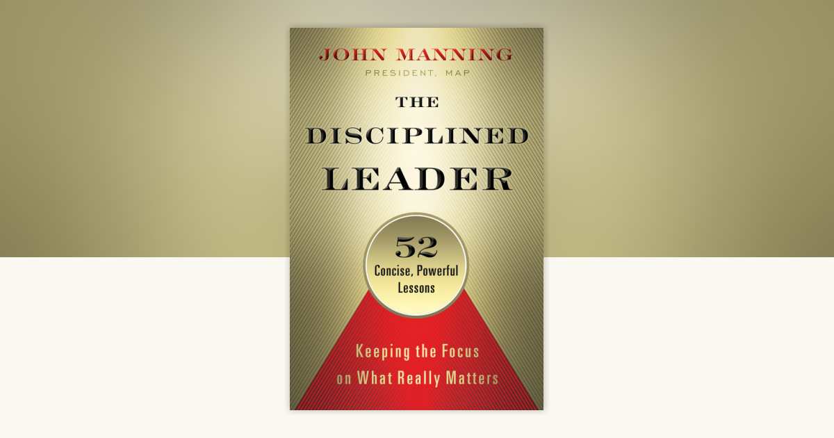 The Disciplined Leader by John Manning: 9781626563254 ...