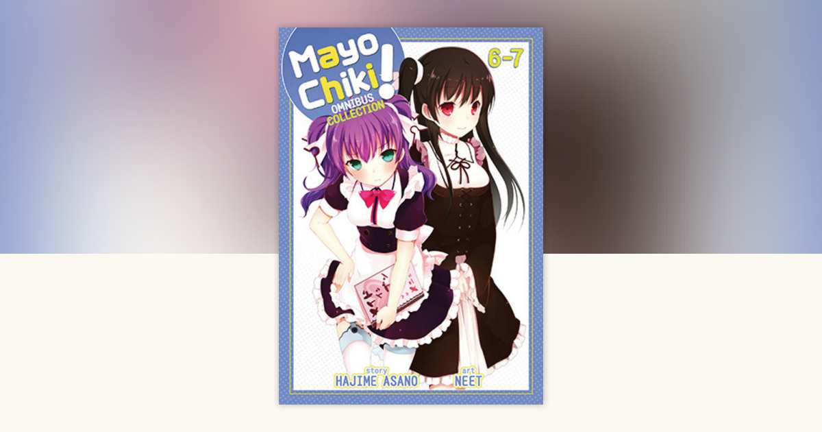 Mayo Chiki! Omnibus 3 (Vols. 6-7) by Hajime Asano: 9781626922778 ...
