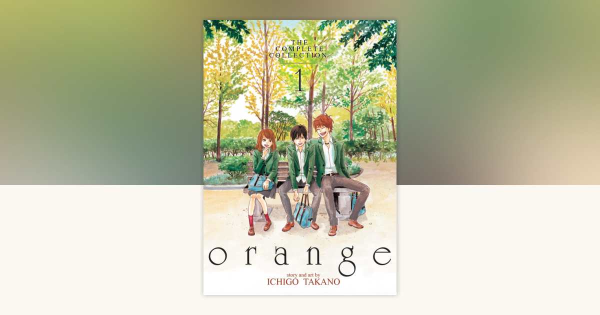 orange: The Complete Collection 1 by Ichigo Takano: 9781626923027 ...