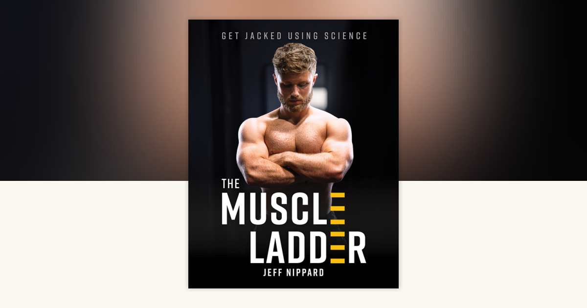 The Muscle Ladder by Jeff Nippard: 9781628604863 | PenguinRandomHouse ...