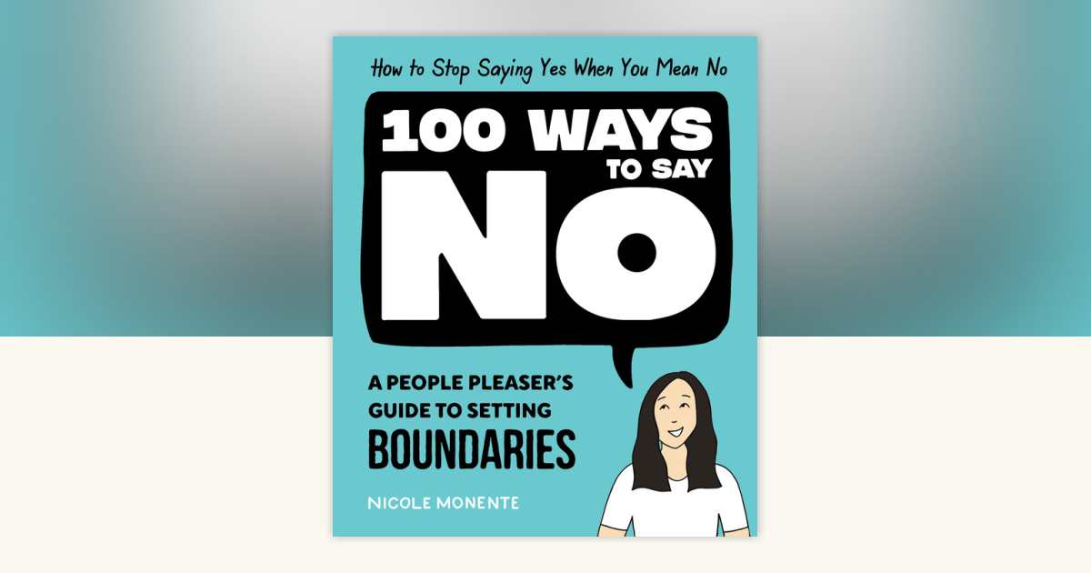100 Ways to Say No by Nicole Monente: 9781632174437 ...