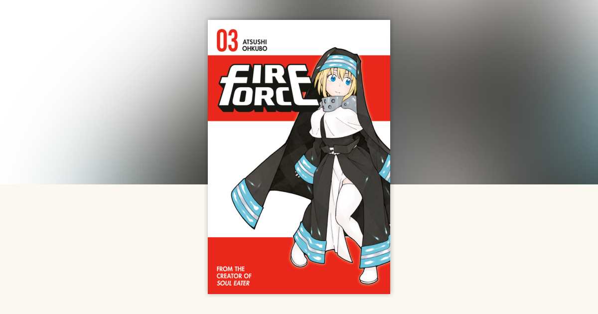 Fire Force 3 by Atsushi Ohkubo: 9781632363787 | PenguinRandomHouse.com ...