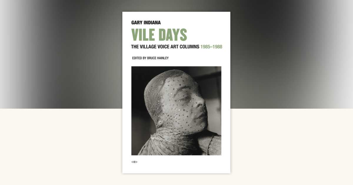 Vile Days by Gary Indiana: 9781635900378 | PenguinRandomHouse.com: Books
