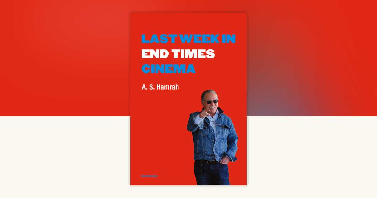 Last Week in End Times Cinema by A. S. Hamrah: 9781635902686 ...