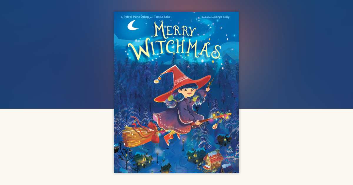 Merry Witchmas (A Magical Christmas Wish Tale) by Petrell Ozbay, Tess ...