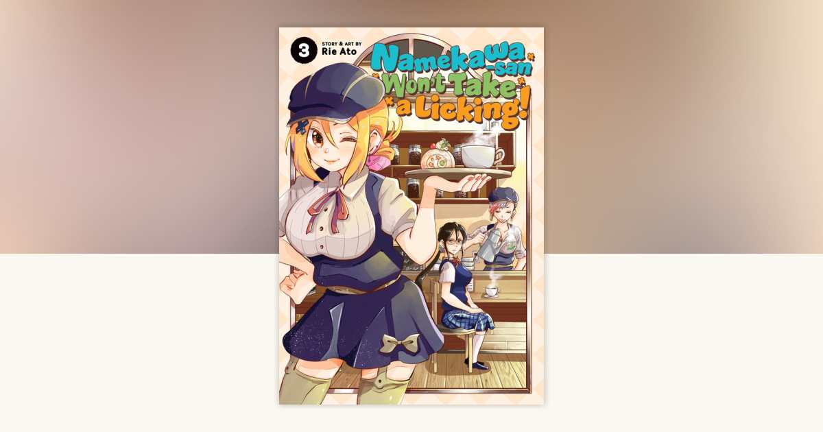 Namekawa-san Won't Take a Licking! Vol. 3 by Rie Ato: 9781638588382 | PenguinRandomHouse.com: Books