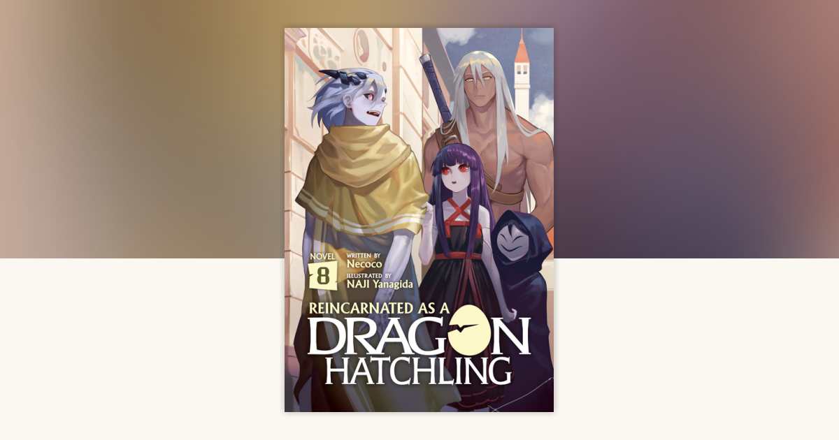 Reincarnated as a Dragon Hatchling (Light Novel) Vol. 8 by Necoco ...