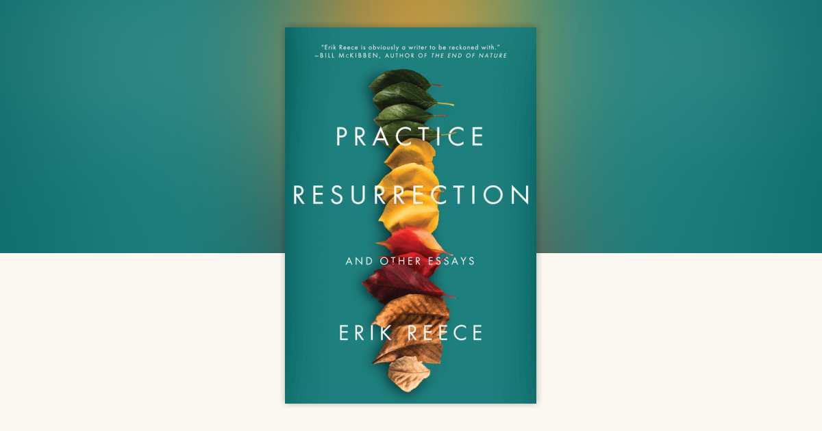 Practice Resurrection by Erik Reece: 9781640092068 | PenguinRandomHouse ...