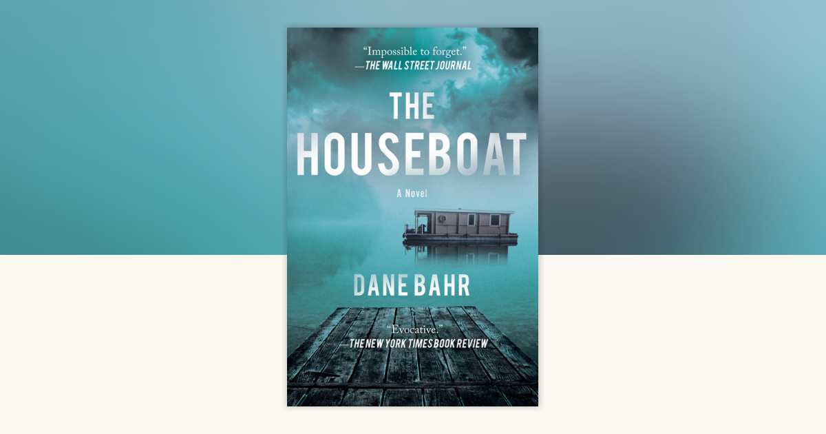 The Houseboat by Dane Bahr: 9781640095878 | PenguinRandomHouse.com: Books