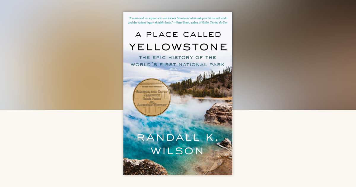 A Place Called Yellowstone by Randall K. Wilson: 9781640097339 ...