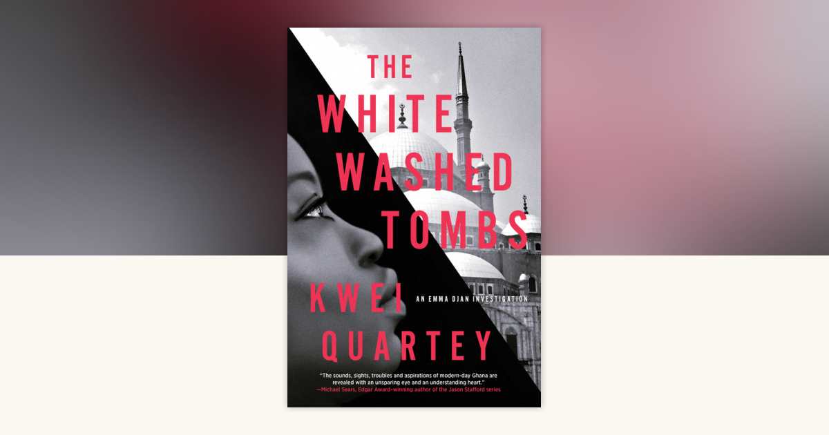 The Whitewashed Tombs by Kwei Quartey: 9781641297103 ...
