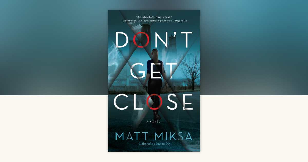 Don't Get Close by Matt Miksa: 9781643859002 | PenguinRandomHouse.com ...