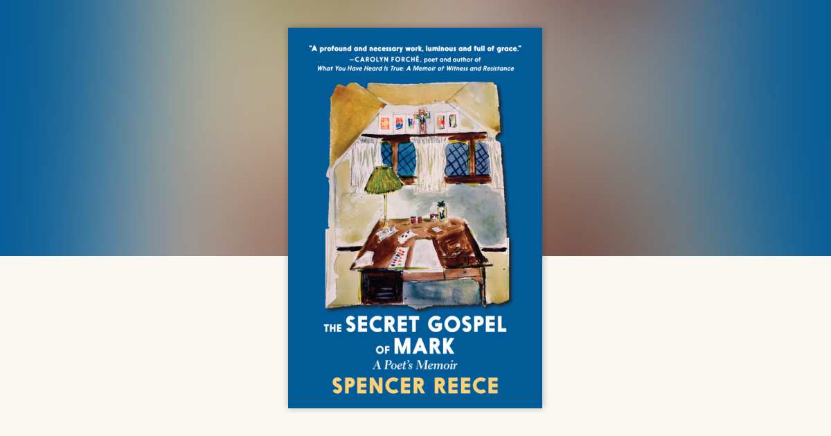 The Secret Gospel of Mark by Spencer Reece: 9781644210420 ...