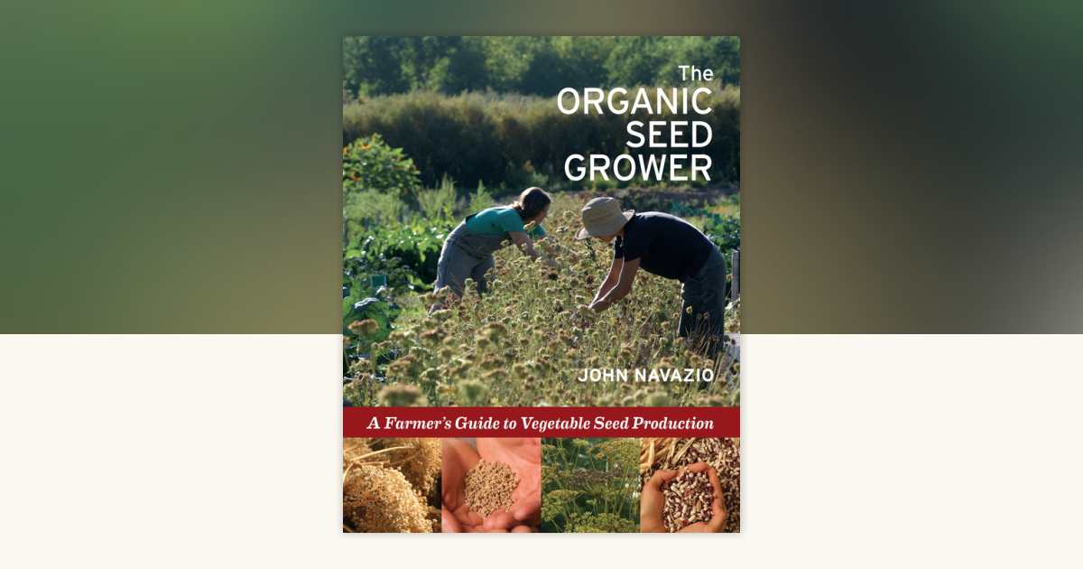 The Organic Seed Grower by John Navazio: 9781645020943 ...