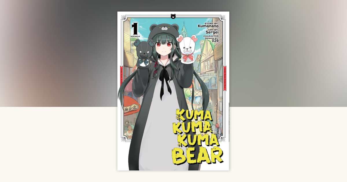 Kuma Kuma Kuma Bear (Manga) Vol. 1 by Kumanano: 9781645054443 ...