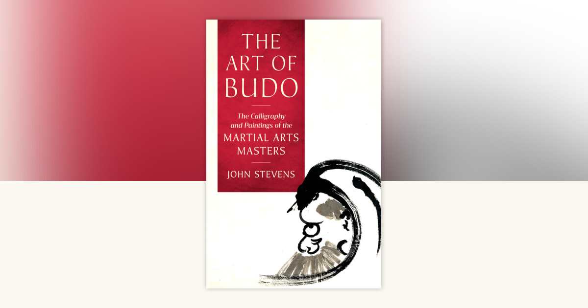 The Art of Budo by John Stevens: 9781645470540 | PenguinRandomHouse.com ...
