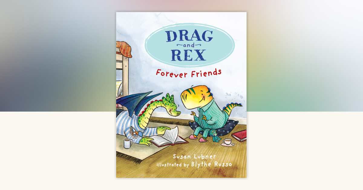 Drag and Rex 1: Forever Friends by Susan Lubner: 9781645951193 ...