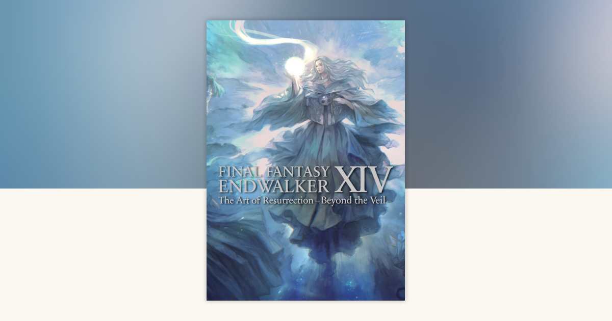 Final Fantasy XIV: Endwalker -- The Art of Resurrection -Beyond the ...
