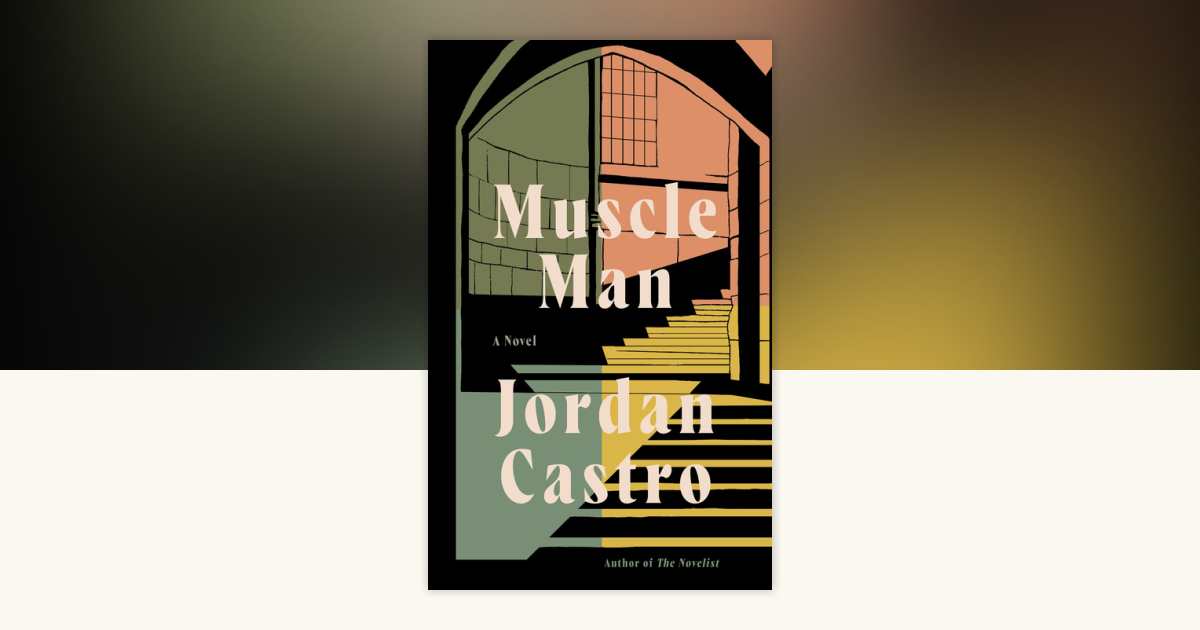 Muscle Man by Jordan Castro: 9781646222773 | PenguinRandomHouse.com: Books