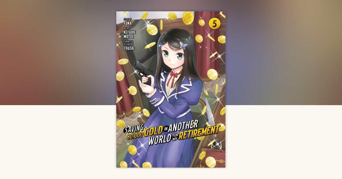 Saving 80,000 Gold in Another World for My Retirement 5 (Manga) by ...