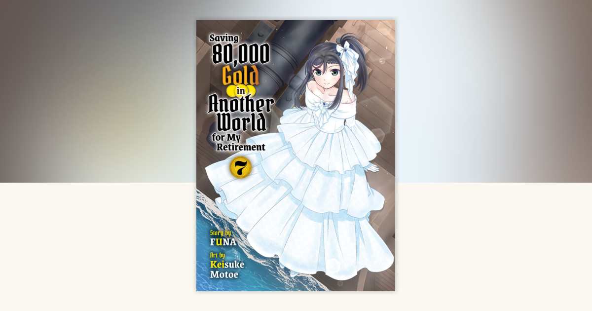 Saving 80,000 Gold in Another World for My Retirement 7 (light novel ...