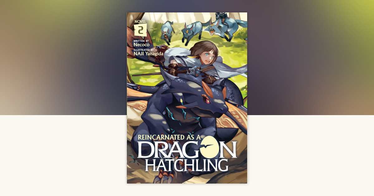 Reincarnated as a Dragon Hatchling (Light Novel) Vol. 2 by Necoco ...
