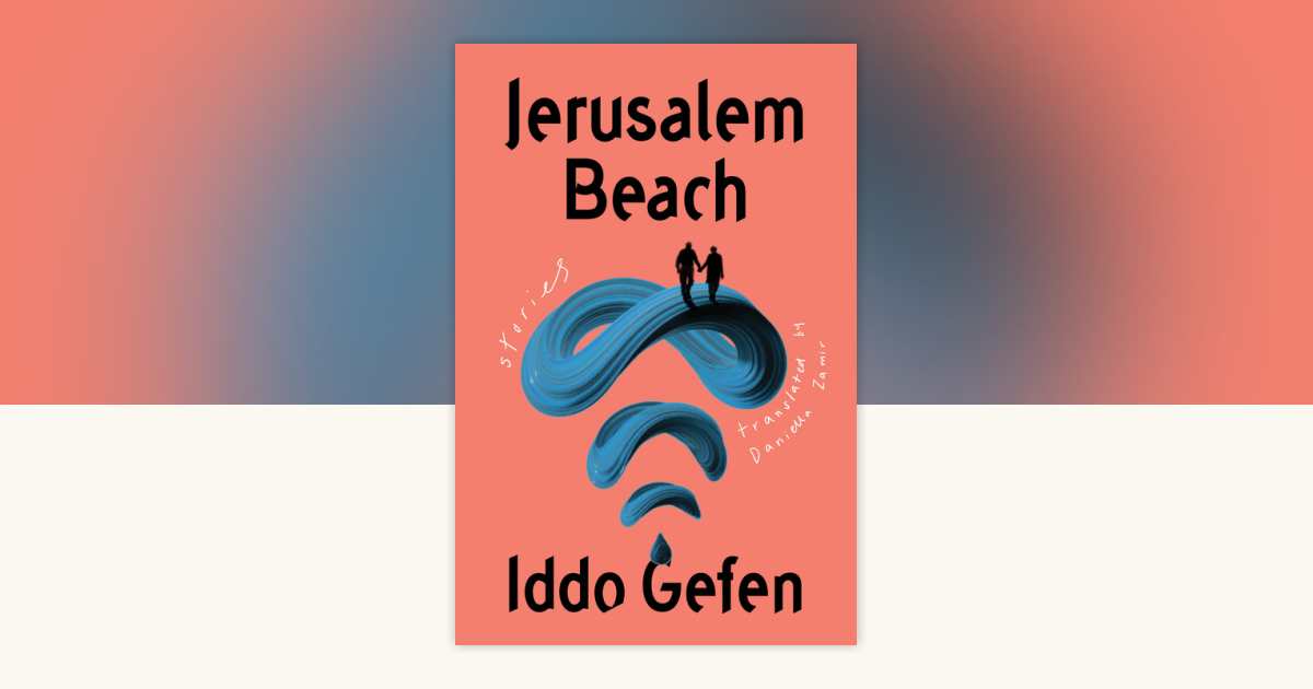 Jerusalem Beach by Iddo Gefen: 9781662600432 | PenguinRandomHouse.com ...