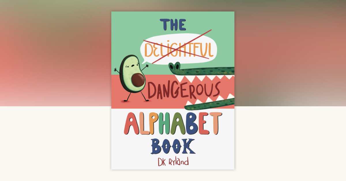 The Dangerous Alphabet Book by DK Ryland: 9781662620898 ...