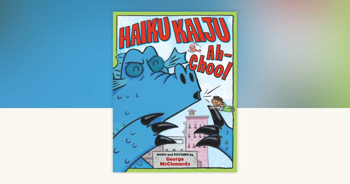Haiku Kaiju Ah-Choo! by George McClements: 9781662640360 ...