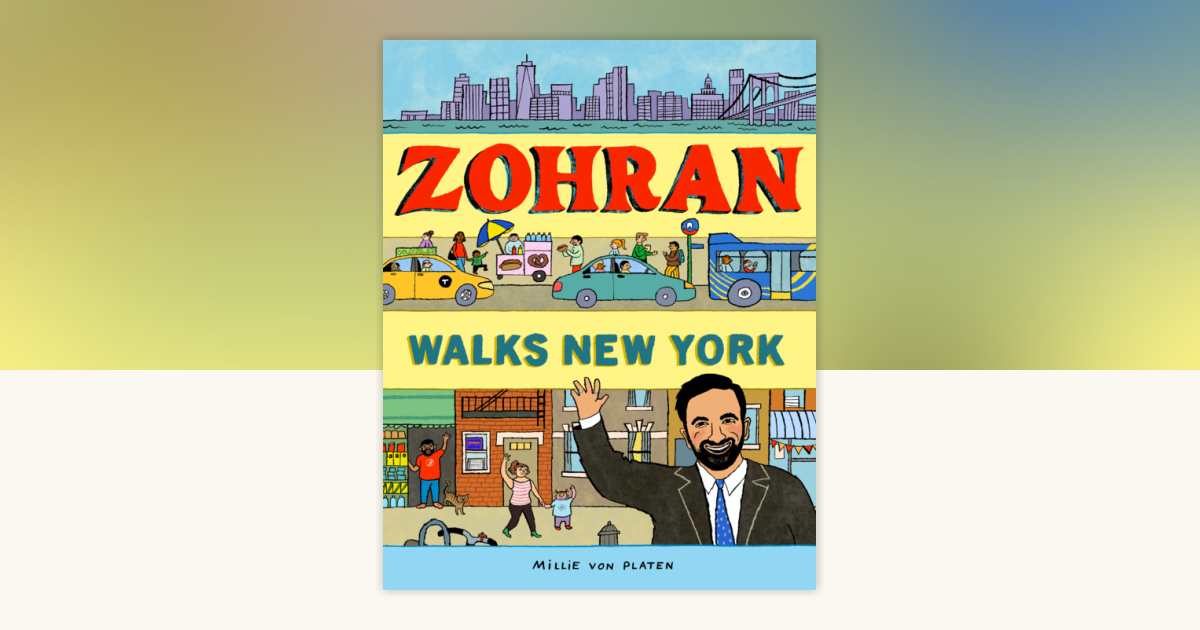 Zohran Walks New York by Millie von Platen: 9781662681554 ...