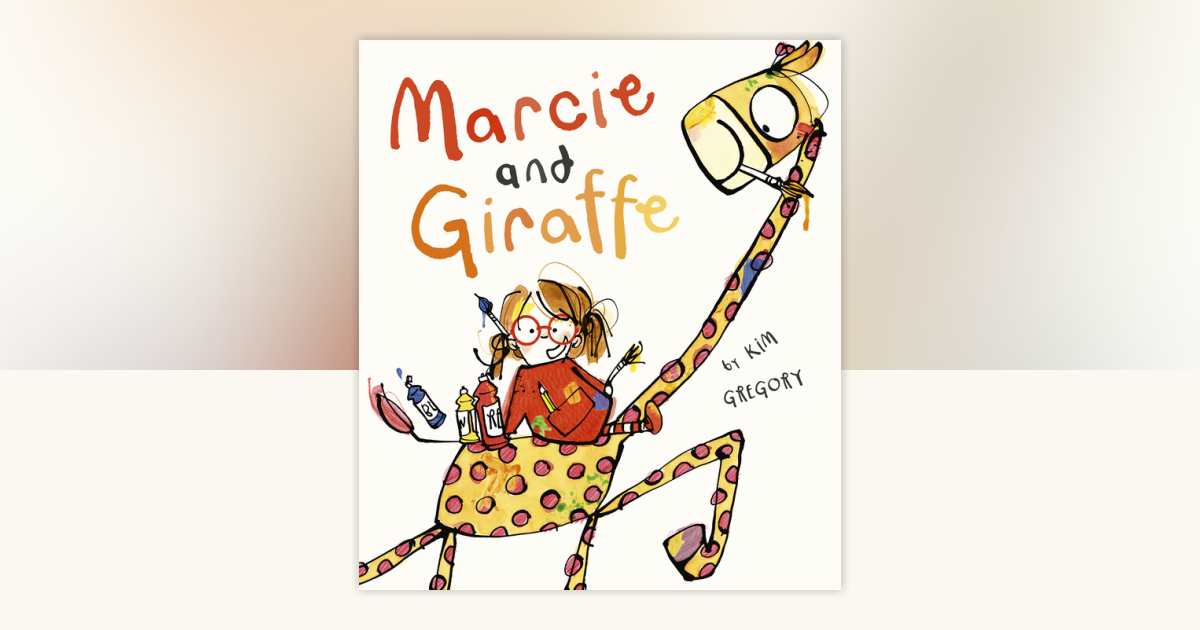 Marcie and Giraffe by Kim Gregory: 9781664300897 | PenguinRandomHouse ...