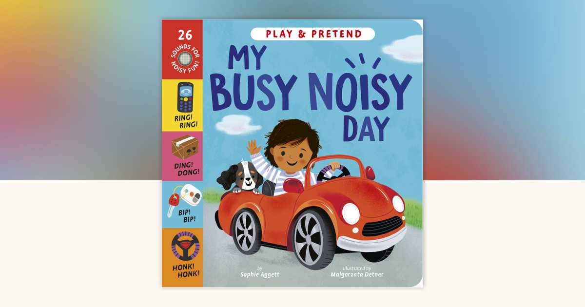 My Busy Noisy Day by Sophie Aggett: 9781664351219 | PenguinRandomHouse ...