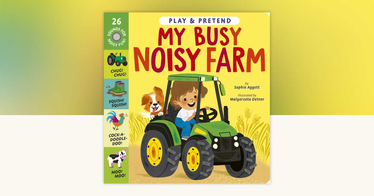 My Busy Noisy Farm by Sophie Aggett: 9781664351813 | PenguinRandomHouse ...