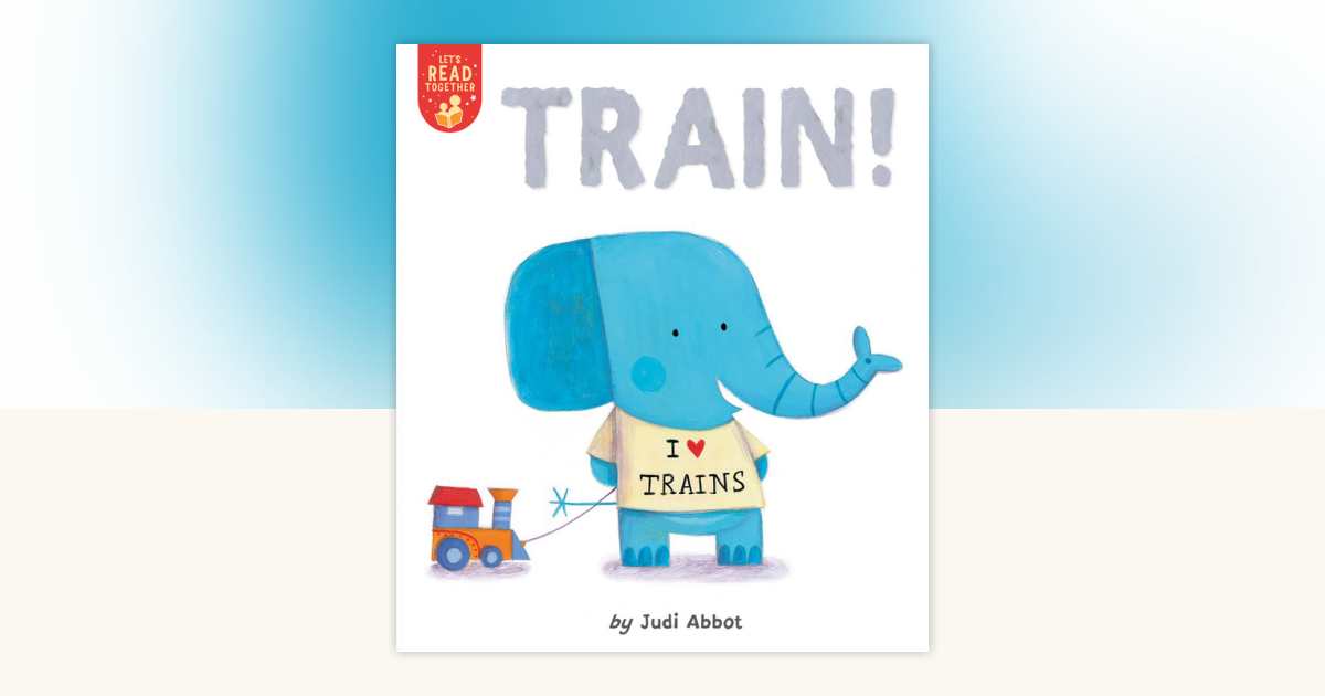 Train! by Judi Abbot: 9781680103649 | PenguinRandomHouse.com: Books