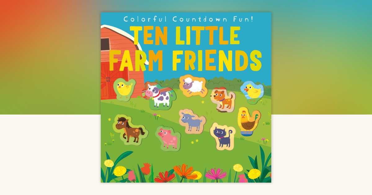Ten Little Farm Friends by Jonathan Litton: 9781680104646 ...
