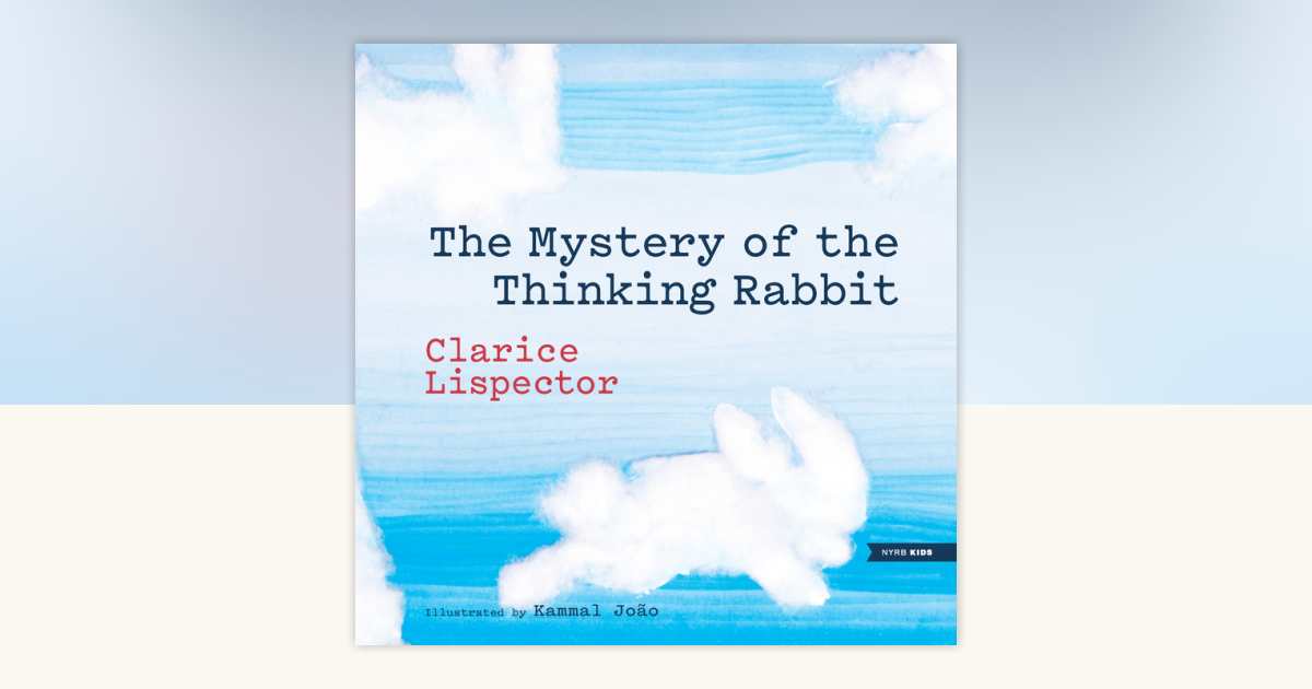 The Mystery of the Thinking Rabbit by Clarice Lispector: 9781681378985 ...