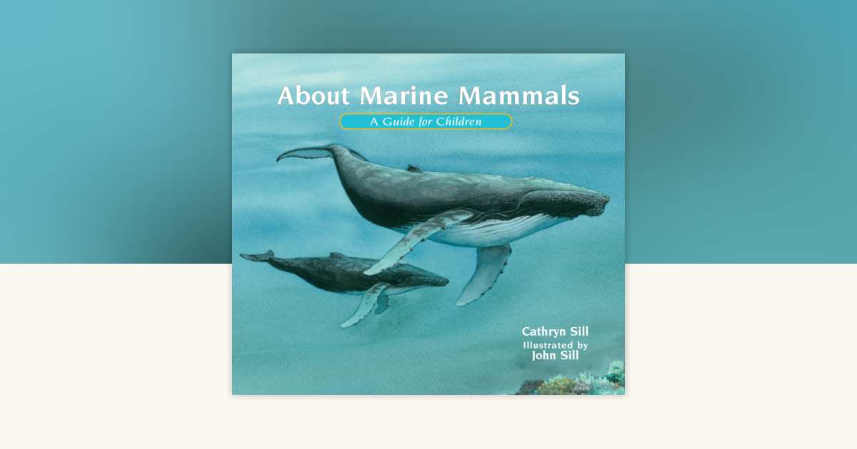 About Marine Mammals by Cathryn Sill: 9781682632888 ...